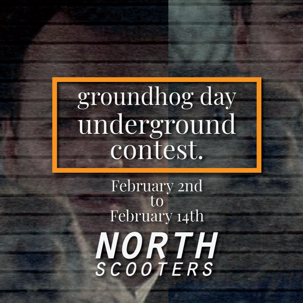 Groundhog Day Underground Contest – North Scooters